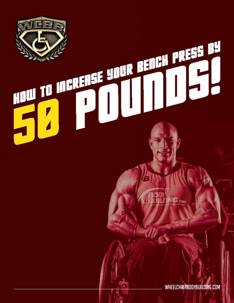 Increase Your Bench Press by 50 lbs - wheelchairbodybuilding Increase Your Bench Press by 50 lbs - wheelchairbodybuilding